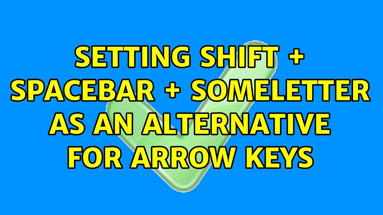 Setting Shift + Spacebar + SomeLetter as an alternative for arrow keys ...