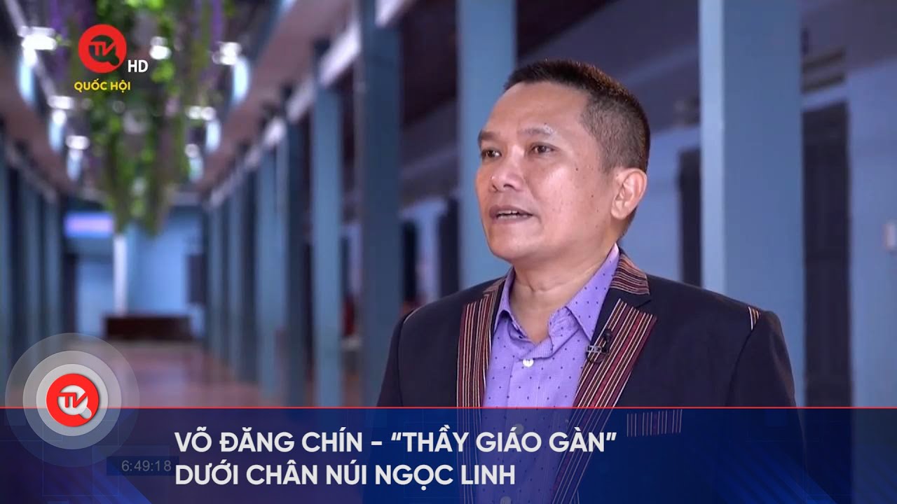 Võ Đăng Chín - “Thầy giáo gàn” dưới chân núi Ngọc Linh | Truyền hình ...