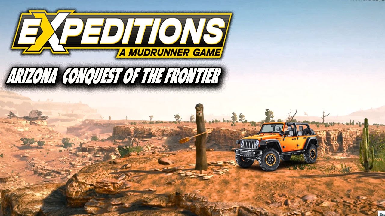 Expeditions A Mudrunner Game | Arizona Conquest of the Frontier - YouTube