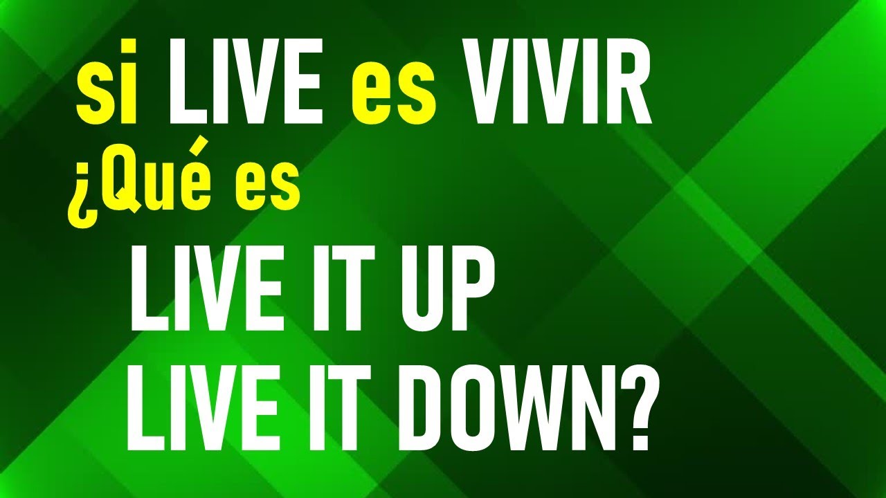 ¿Qué significa “LIVE IT UP,” “LIVE IT DOWN”? - YouTube
