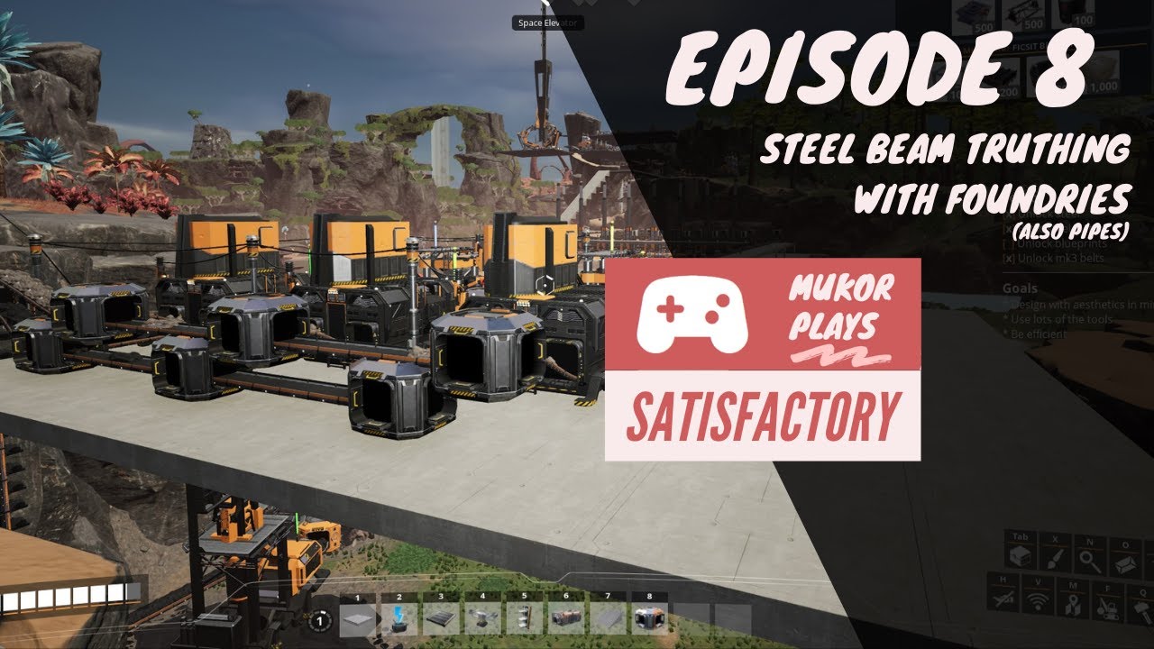 Satisfactory Update 7 playthrough // Episode 8 // Steel beam truthing ...