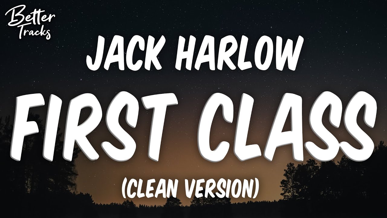 Jack Harlow - First Class (Clean) 🔥 (First Class Clean) - YouTube