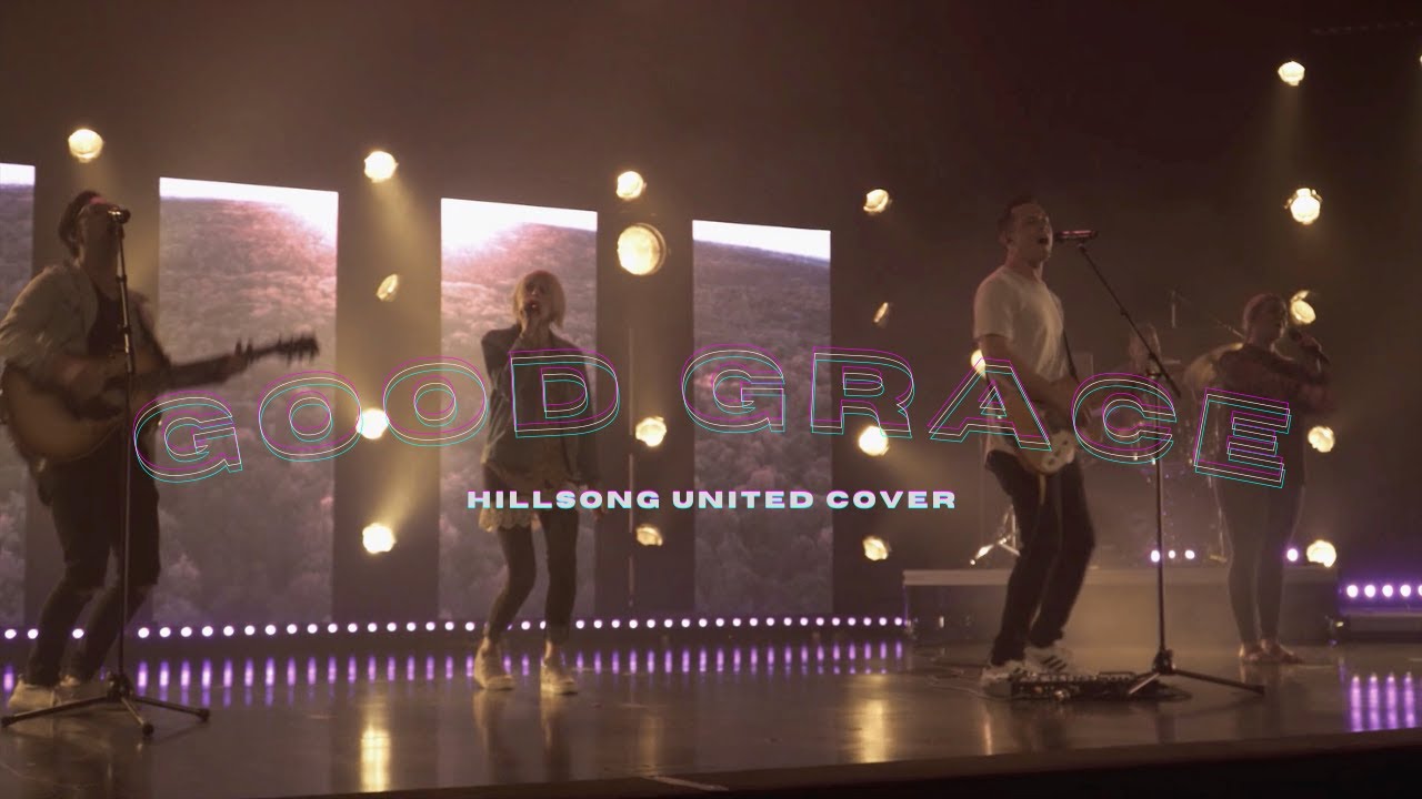 Good Grace (Hillsong UNITED Cover) - YouTube