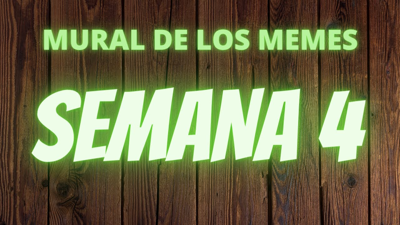 EL MURAL MEMES | SEMANA 4 - YouTube