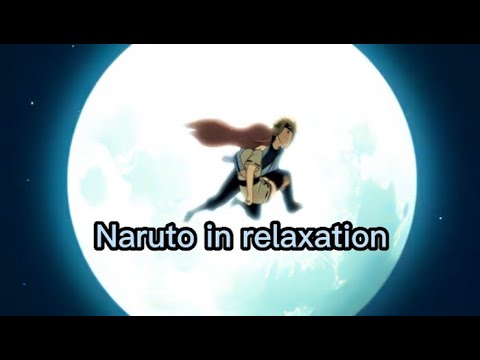 Naruto in Relaxation // Edit / AMV // - YouTube