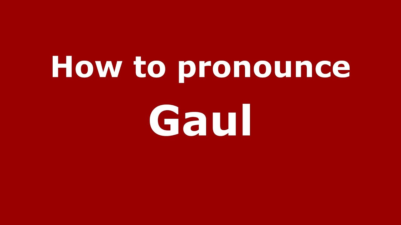 How to pronounce Gaul (French/France) - PronounceNames.com - YouTube