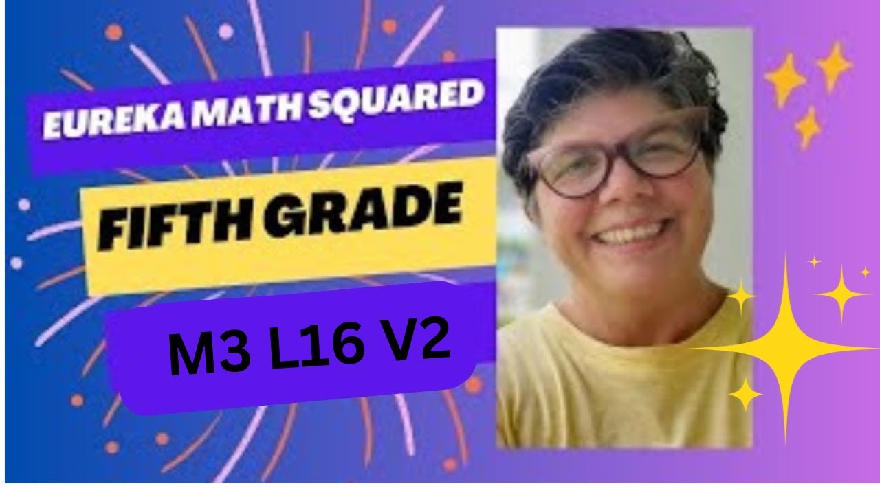 Module 3, Lesson 16, Video 2, Eureka Math Squared, Grade 5 - YouTube