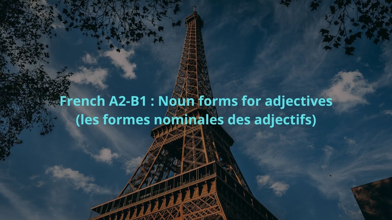 French A2-B1- Noun forms for adjectives (les formes nominales des ...