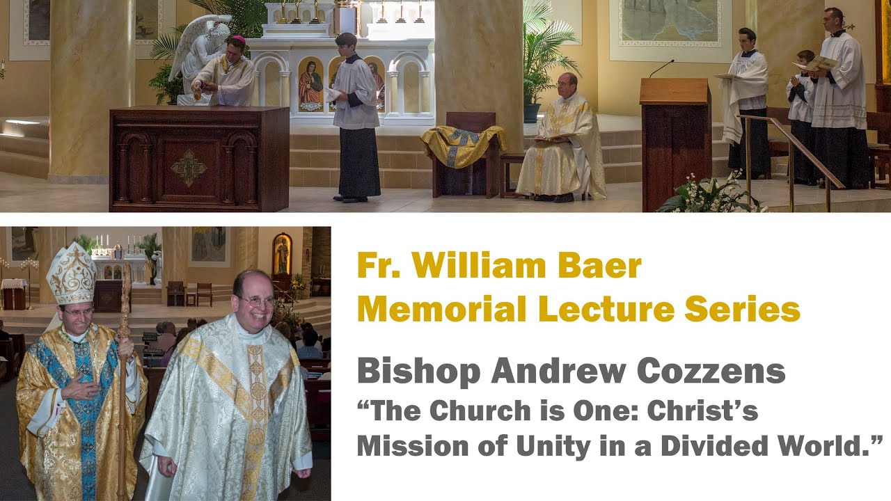 Bishop Andrew Cozzens: "The Church is One" Fr. Baer Memorial Lecture ...