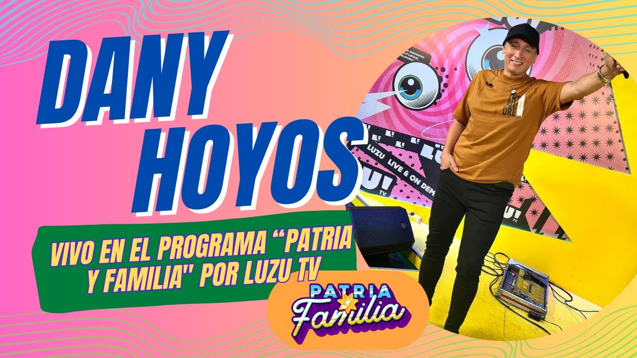 Dany Hoyos y La Pasión en Patria y Familia LUZU TV - YouTube