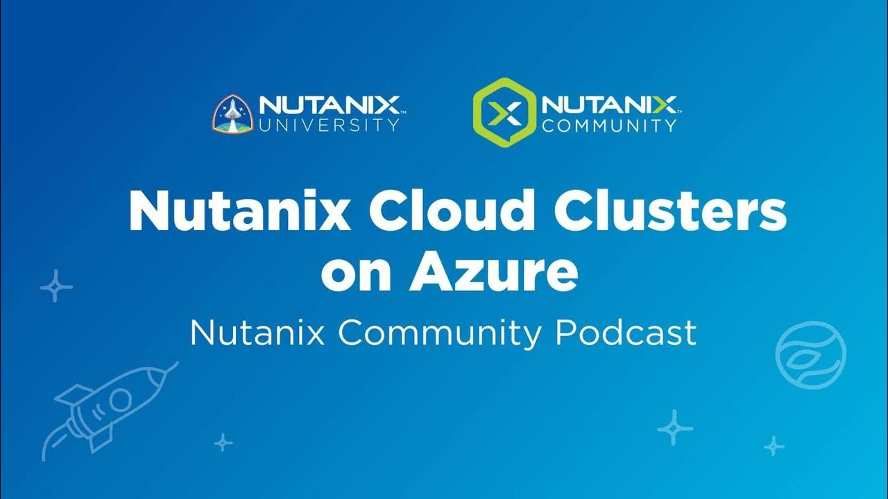 Nutanix Cloud Clusters (NC2) on Azure | Nutanix Community Podcast | Nutanix University - YouTube