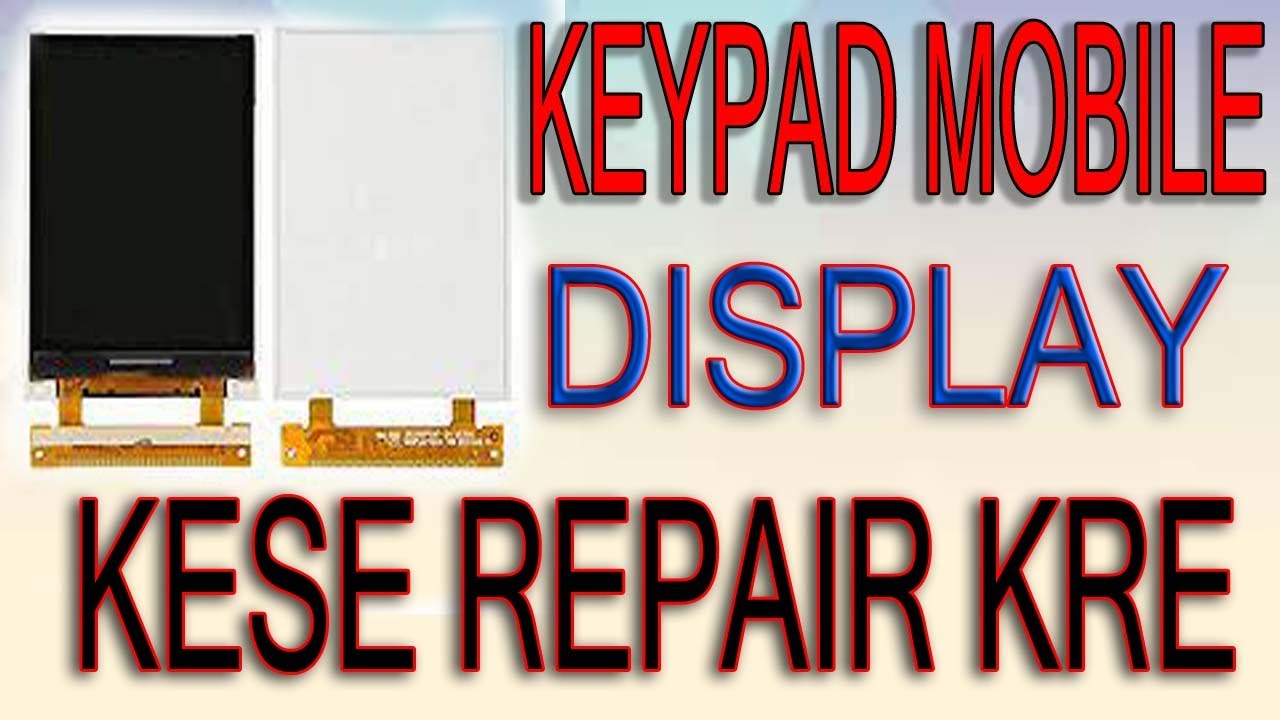 Keypad mobile ki display kese repair kre easy method |gsm boy manish ...