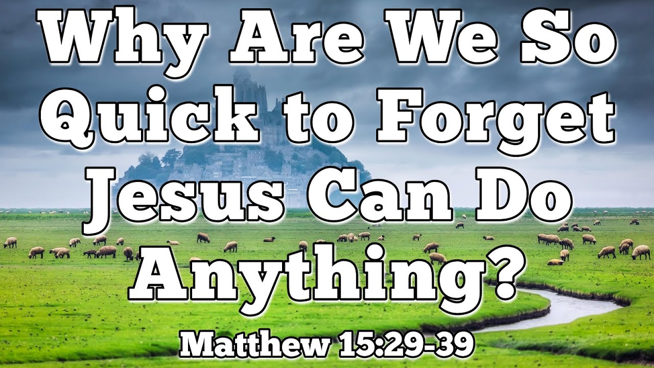 Why Are We So Quick to Forget that Jesus Can Do Anything? - YouTube