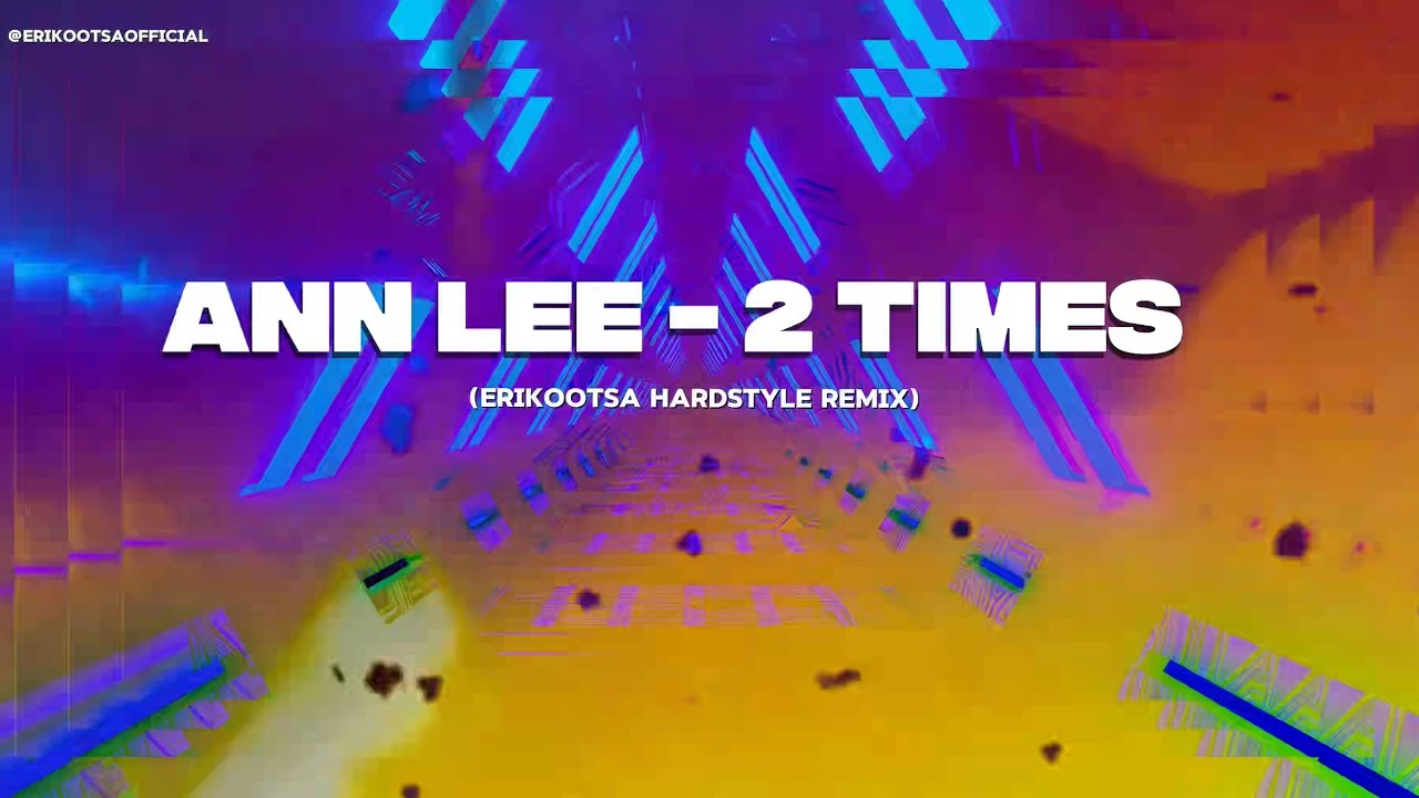 Ann Lee - 2 Times (Erikootsa Hardstyle Remix) 2k25 - YouTube