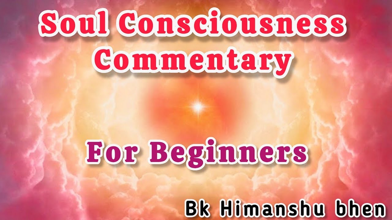 Soul Consciousness Commentary For Beginners | Practice Soul ...