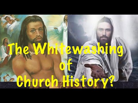 The Whitewashing of Church History? How True is This? - YouTube