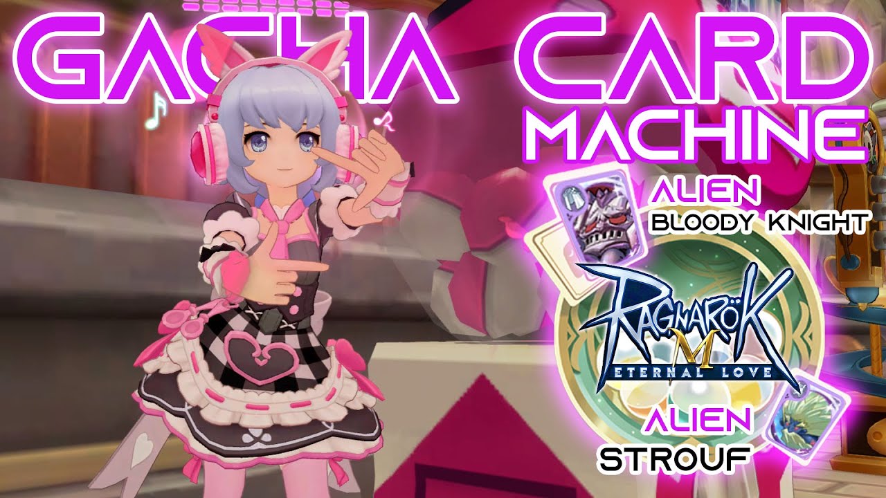Ragnarok M Eternal Love - Upcoming Gacha Machine Card Alien Bloody ...