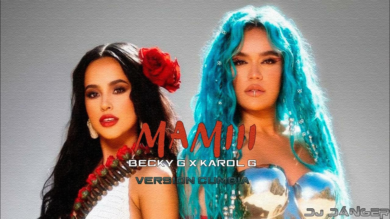 Becky G Karol G Mamiii Version Cumbia Dj Danger Youtube