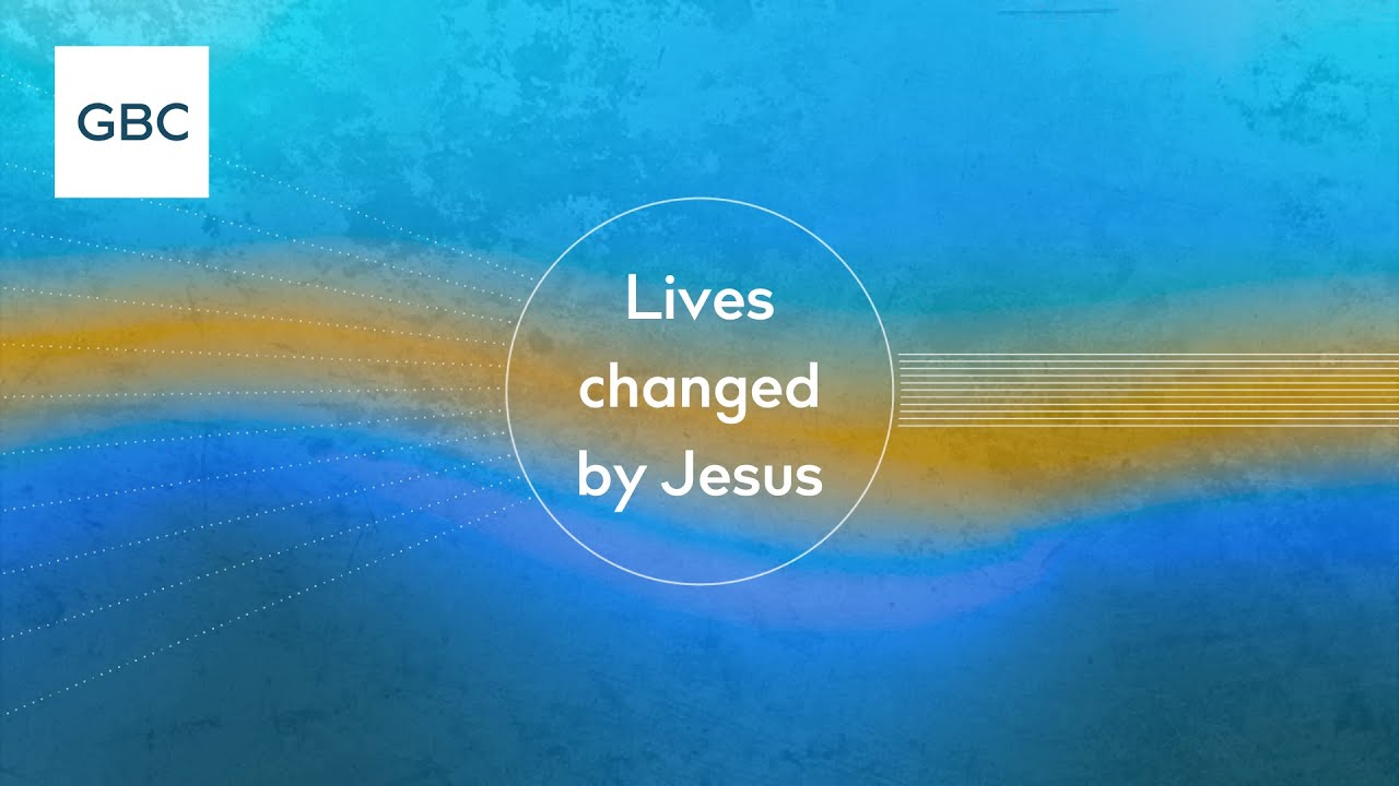 GBC Online | Lives Changed by Jesus | A growing commitment to the ...