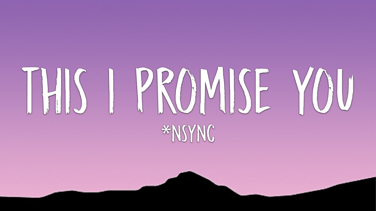 NSYNC - This I Promise You (Lyrics) - YouTube