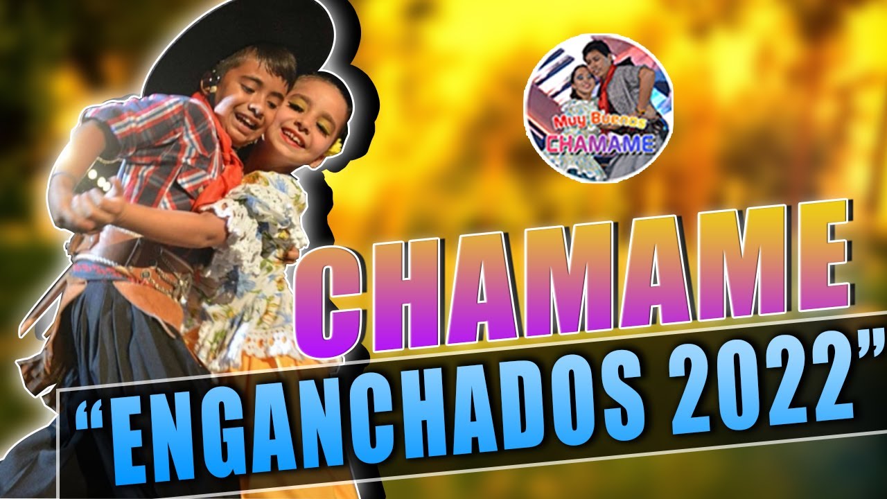 CHAMAME A PURO BAILE 2022 | SUPER ENGANCHADOS DE CHAMAME 2022 "MUY ...