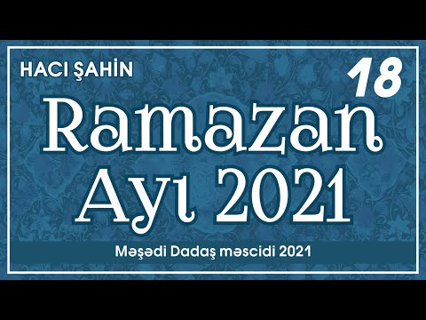 Hacı Şahin - Ramazan ayı 2021 - 18  (01.05.2021)