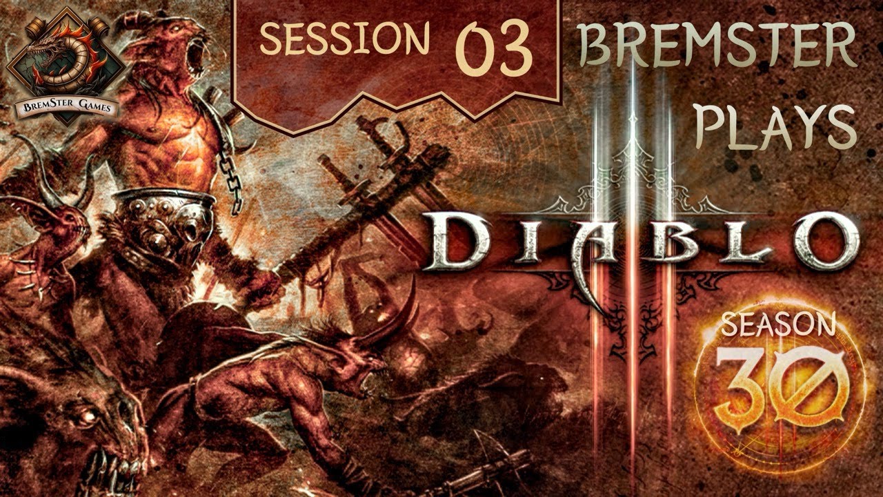 Diablo III - Season 30: The Lords of Hell - BremSter Plays - Session 03 ...