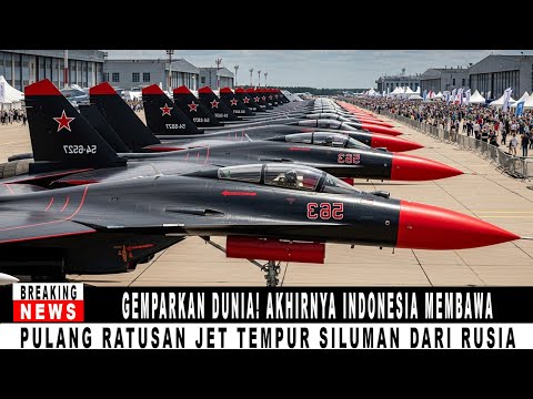 GEMPARKAN DUNIA! AKHIRNYA INDONESIA BAWA PULANG RATUSAN JET TEMPUR SILUMAN RUSIA