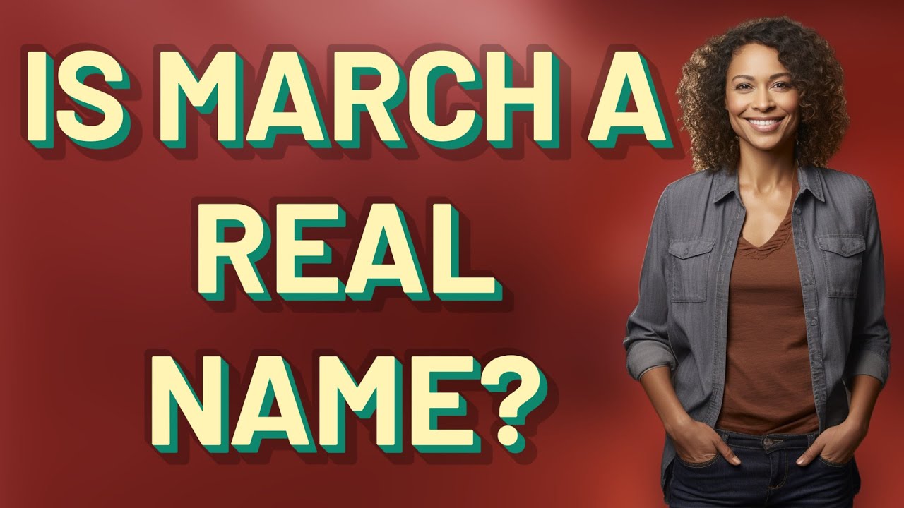 Is March a real name? - YouTube