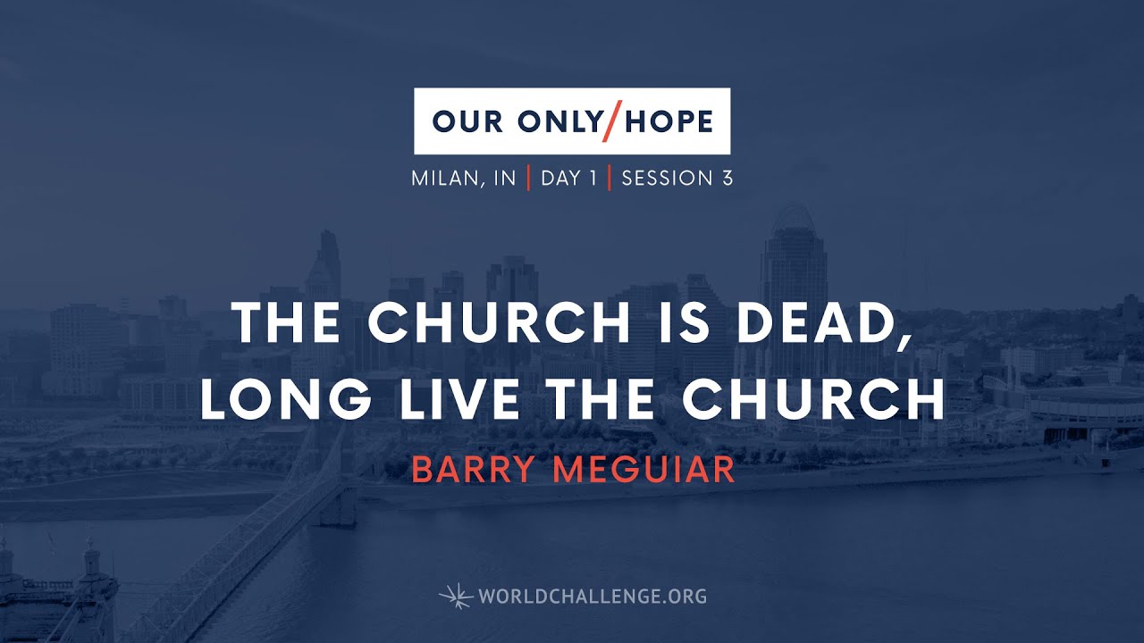 The Church Is Dead, Long Live the Church - Barry Meguiar - Our Only ...