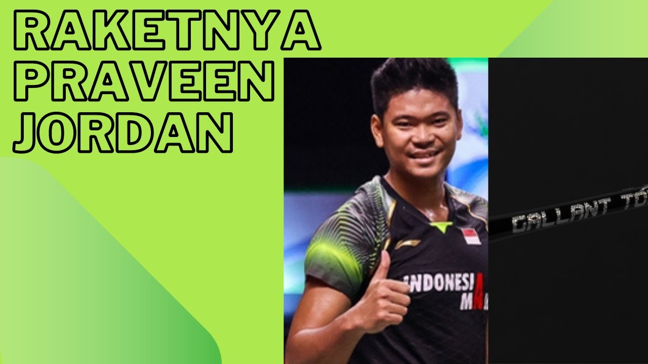 Ini Dia Raket Yang Dipakai Praveen Jordan - YouTube