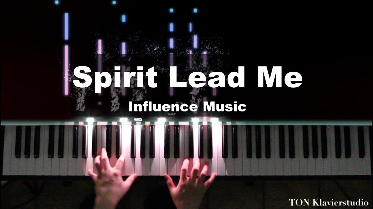 Influence Music - Spirit Lead Me /성령의 인도하심(Piano Cover) - YouTube