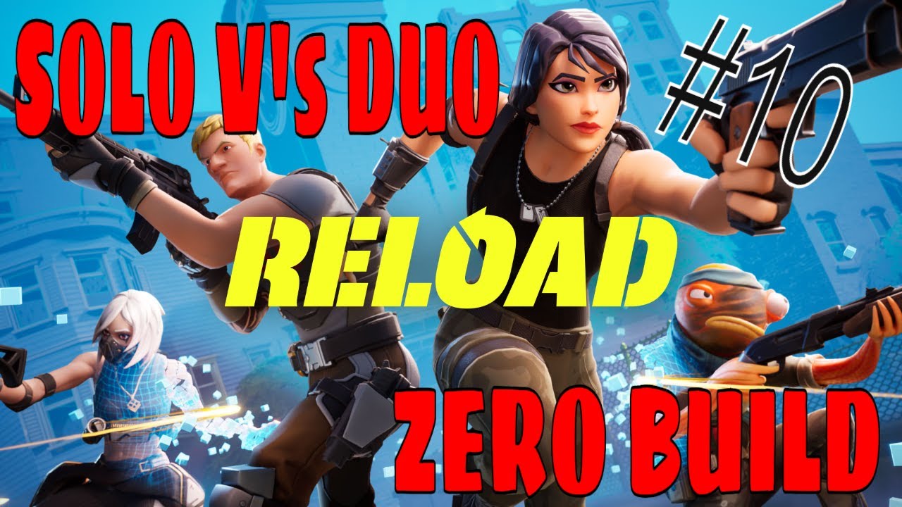 FORTNITE - SOLO V's DUO RELOAD ZERO BUILD #10 - YouTube