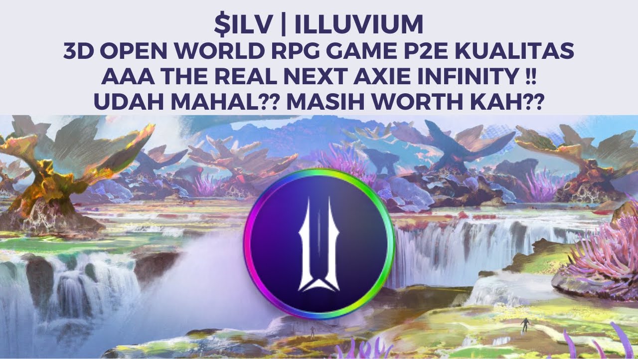 $ILV | ILLUVIUM 3D OPEN WORLD RPG GAME P2E KUALITAS AAA THE REAL NEXT ...