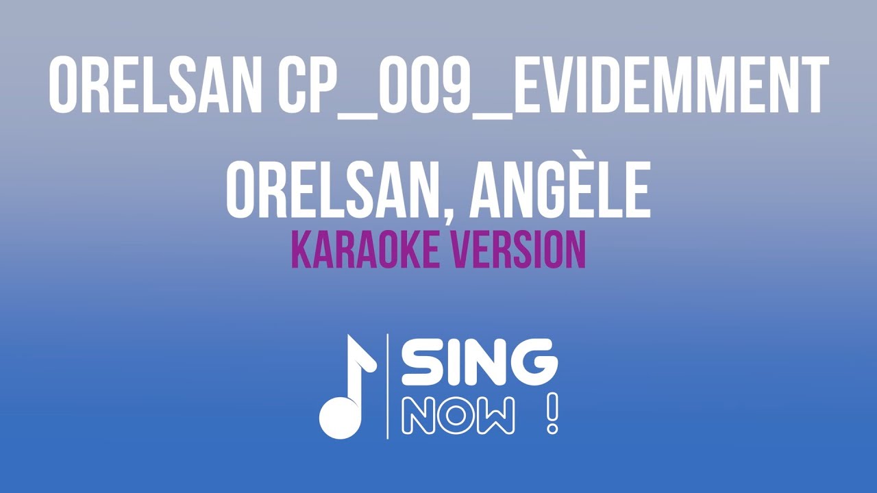 ORELSAN - CP 009 EVIDEMMENT (KARAOKE VERSION) - YouTube