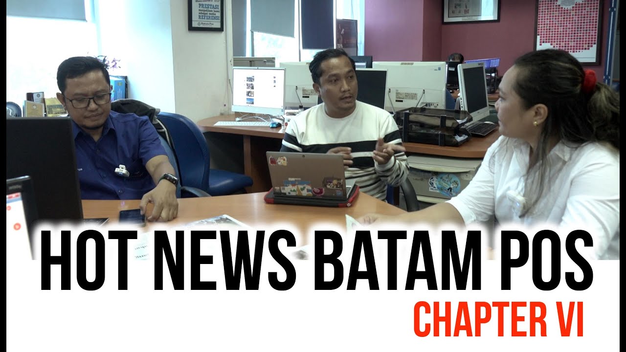 HOT NEWS Batam Pos (CHAPTER VI) - YouTube