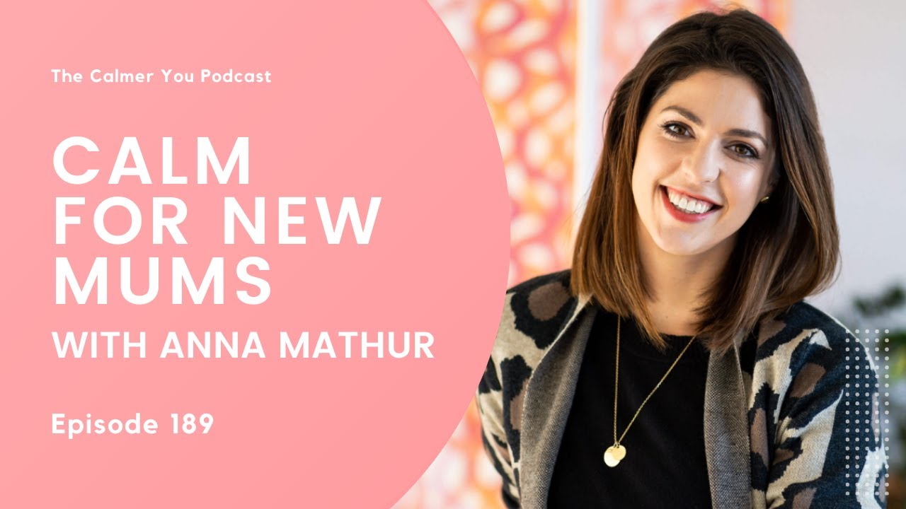 Ep 189. Calm for New Mums with Anna Mathur - YouTube