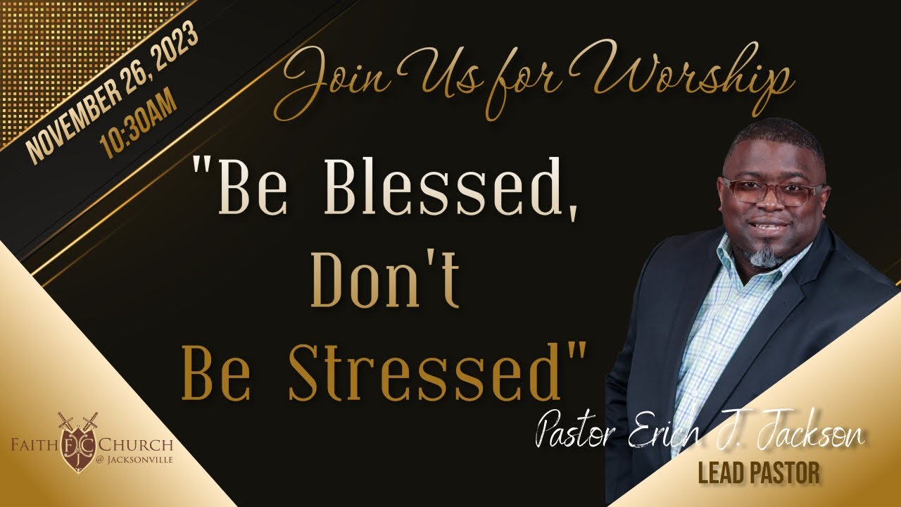 "Be Blessed, Don't Be Stressed" - Pastor Erich Jackson | 11-26-2023 ...