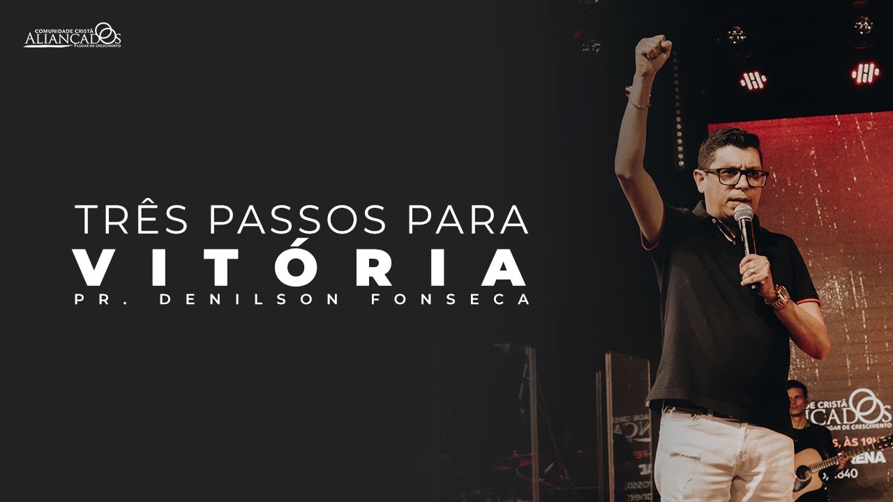 Pr. Denilson Fonseca// Três Passos Para Vitória - YouTube