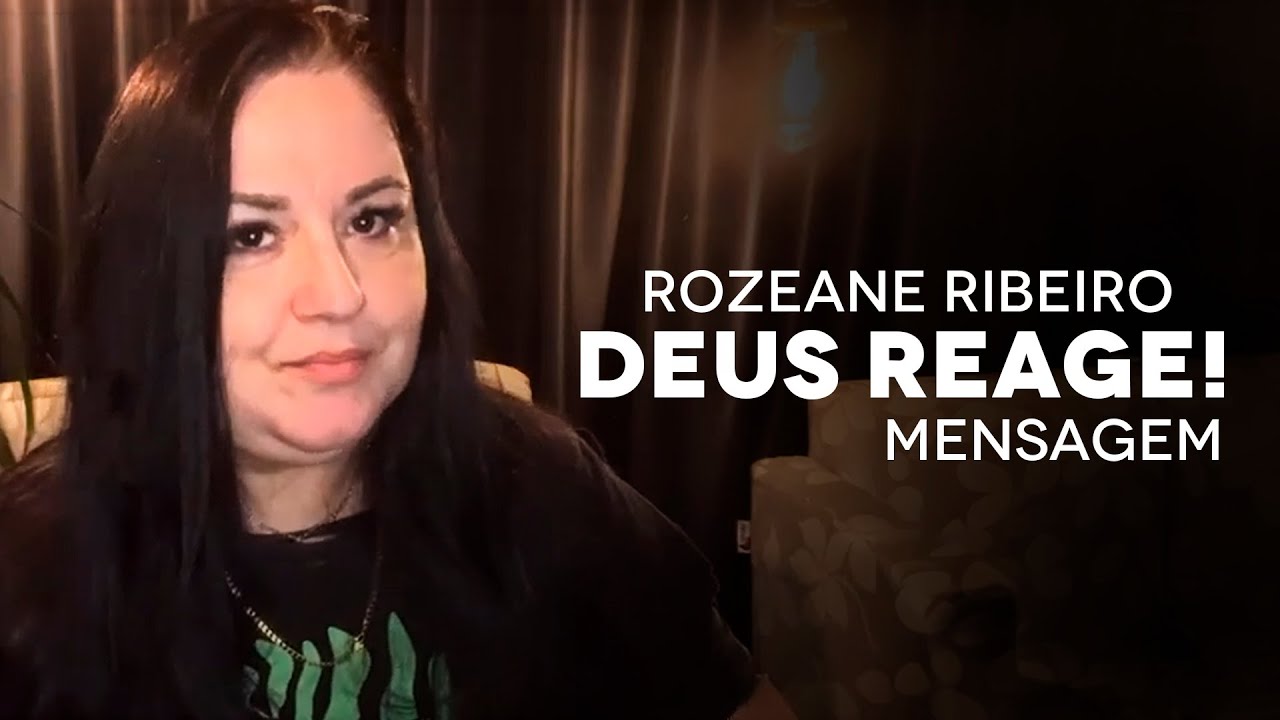 Rozeane Ribeiro - Deus Reage! - Mensagem - YouTube