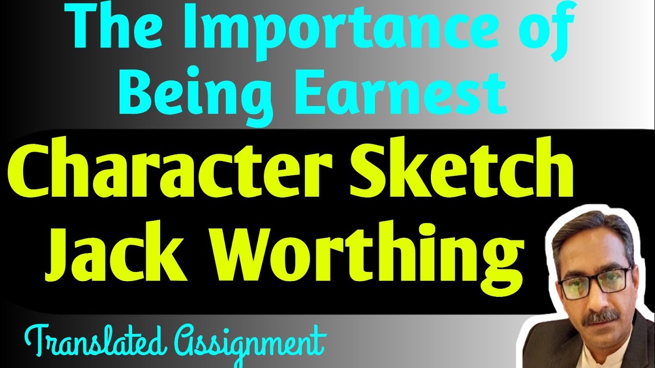 Character Sketch of Jack Worthing | The Importance of Being Earnest ...