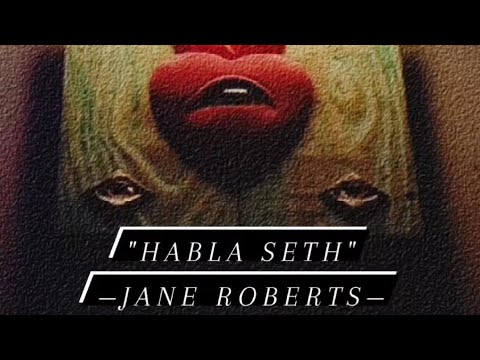 "HABLA SETH"—JANE ROBERTS—CAPITULO 6 TERCERA PARTE. - YouTube