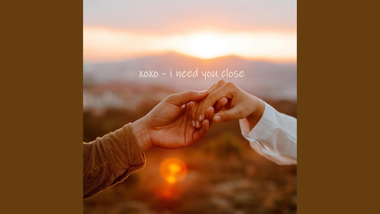 I Need You Close - YouTube