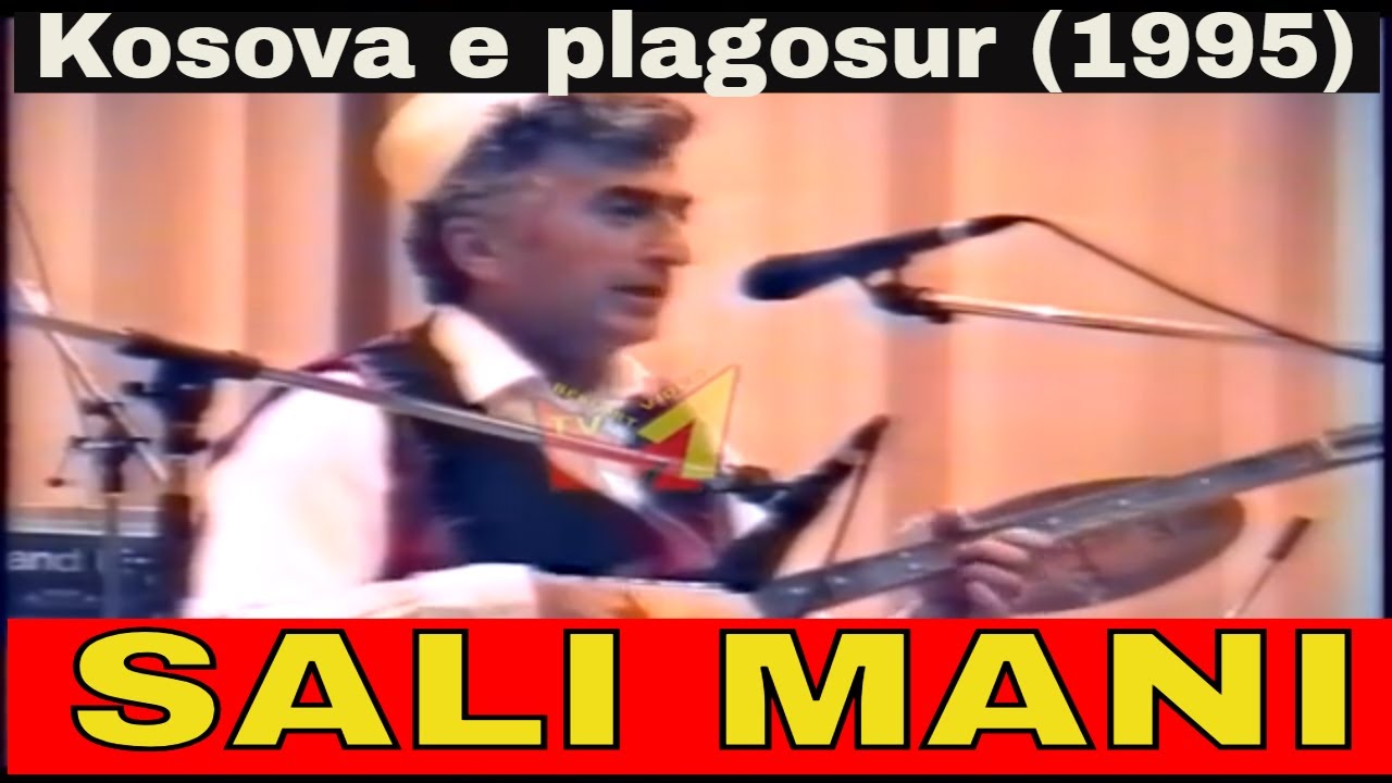 Sali Mani - Moj Kosova e plagosur (1995) - Pa Kosove s`ka Shqiperi, pa ...