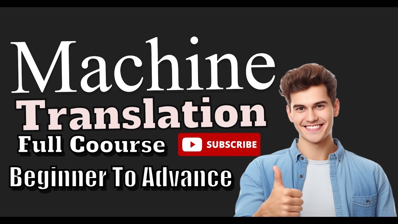 Machine Translation Full course | machine translation from beginner to ...