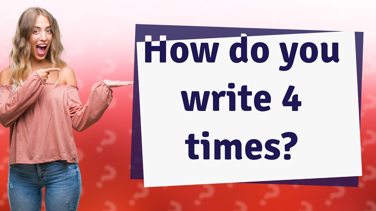 How do you write 4 times? - YouTube