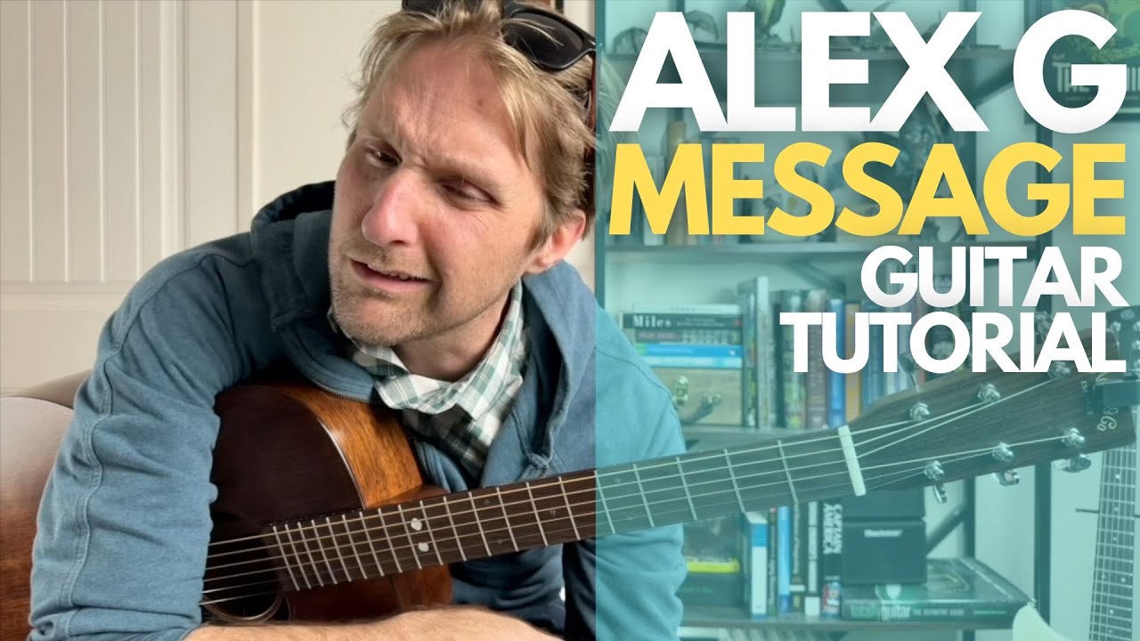 Message by Alex G Guitar Tutorial - Guitar Lessons with Stuart! - YouTube