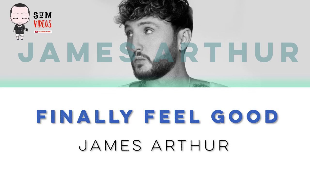 Finally Feel Good James Arthur Lyrics - YouTube