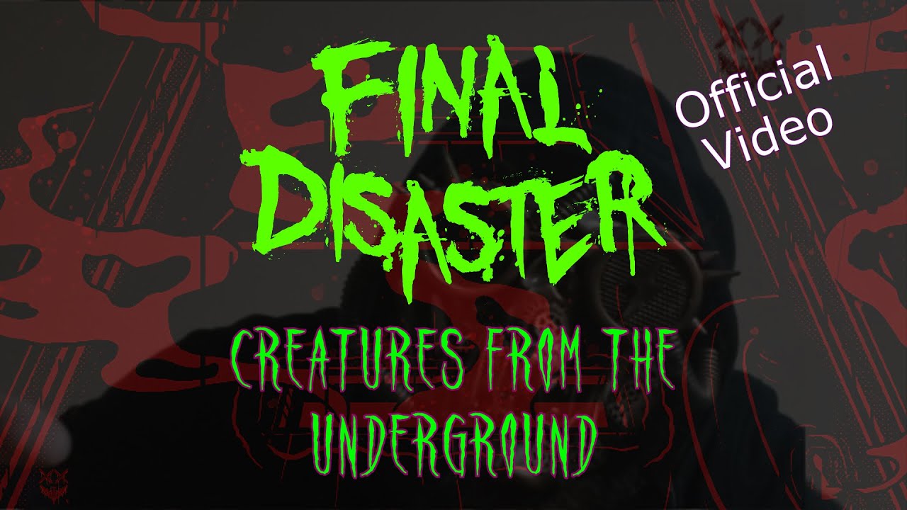 FINAL DISASTER feat. Wall Almeida - Creatures From The Underground ...
