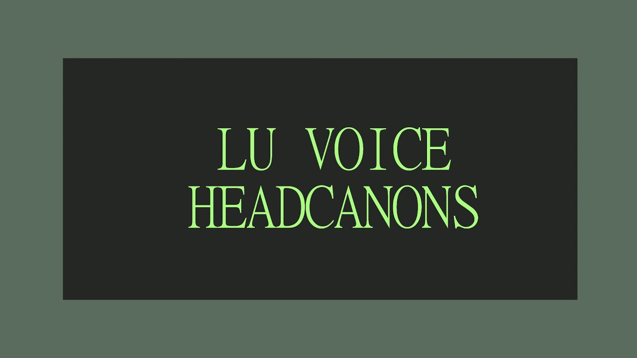 LU VOICE HEADCANONS - YouTube